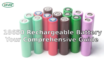18650 Rechargeable Battery Guide: All You Need to Know