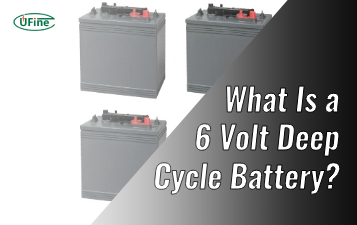A Complete Guide to 6 Volt Deep Cycle Batteries