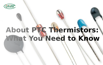 Understanding PTC Thermistors: A Complete Overview