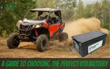 A Guide to Choosing the Perfect UTV Battery