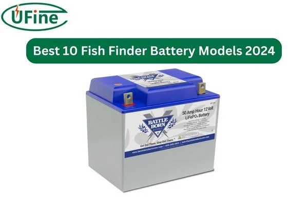 Ranked: Top 10 Fish Finder Battery Models 2024