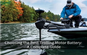 Best Trolling Motor Battery Buying Guide: What to Know