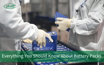 Battery Manufacturer Tell You Everything About Battery Packs