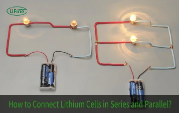 How to Connect Lithium Cells in Series and Parallel?