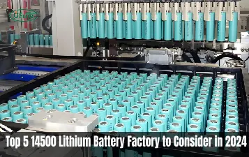 Top 5 14500 Lithium Battery Factory to Consider in 2024