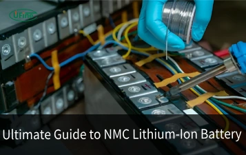 NMC Lithium-Ion Batteries Explained: The Ultimate Guide