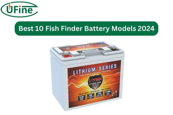Ranked: Top 10 Fish Finder Battery Models 2024