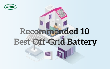 The Ultimate Guide To The 10 Best Off-Grid Battery
