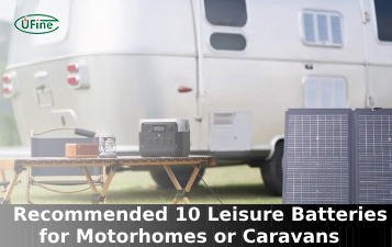 Top 10 Recommended Leisure Batteries for RVs and Caravans