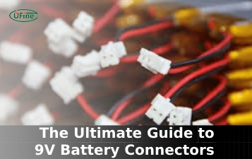 9V Battery Connectors: Types, Uses, and Selection Tips
