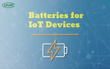 Exploring Batteries for IoT Devices: The Ultimate Guide
