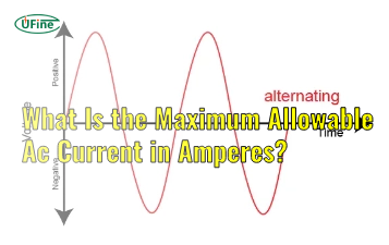 What Is the Highest Allowable AC Current in Amps?